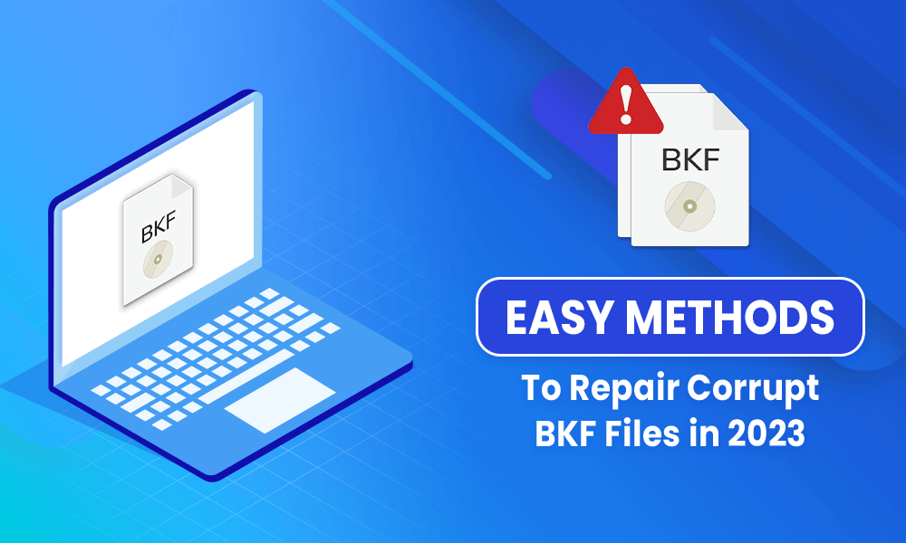 5 Easy Ways to Repair Corrupt BKF File - BlogMandi 5 Easy Ways to Repair Corrupt BKF File - BlogMandi